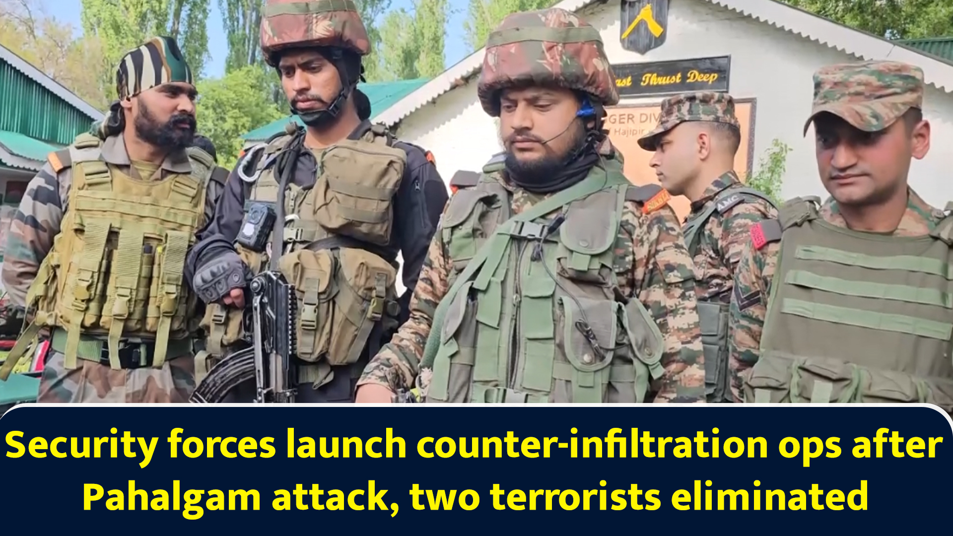 Security forces launch counter-infiltration ops after Pahalgam attack ...