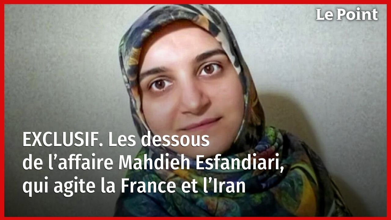 EXCLUSIF. Les dessous de l’affaire Mahdieh Esfandiari, qui agite la ...