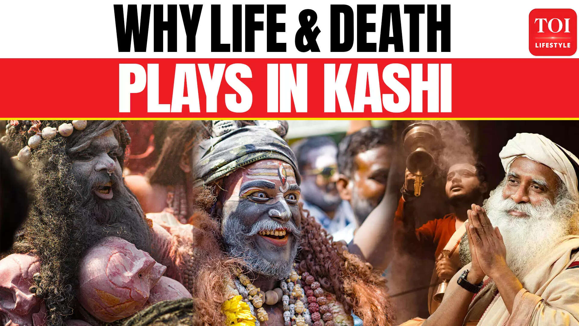 Kashi: Sadhguru Reveals Why Death Is a Grand Celebration Here – Not an ...
