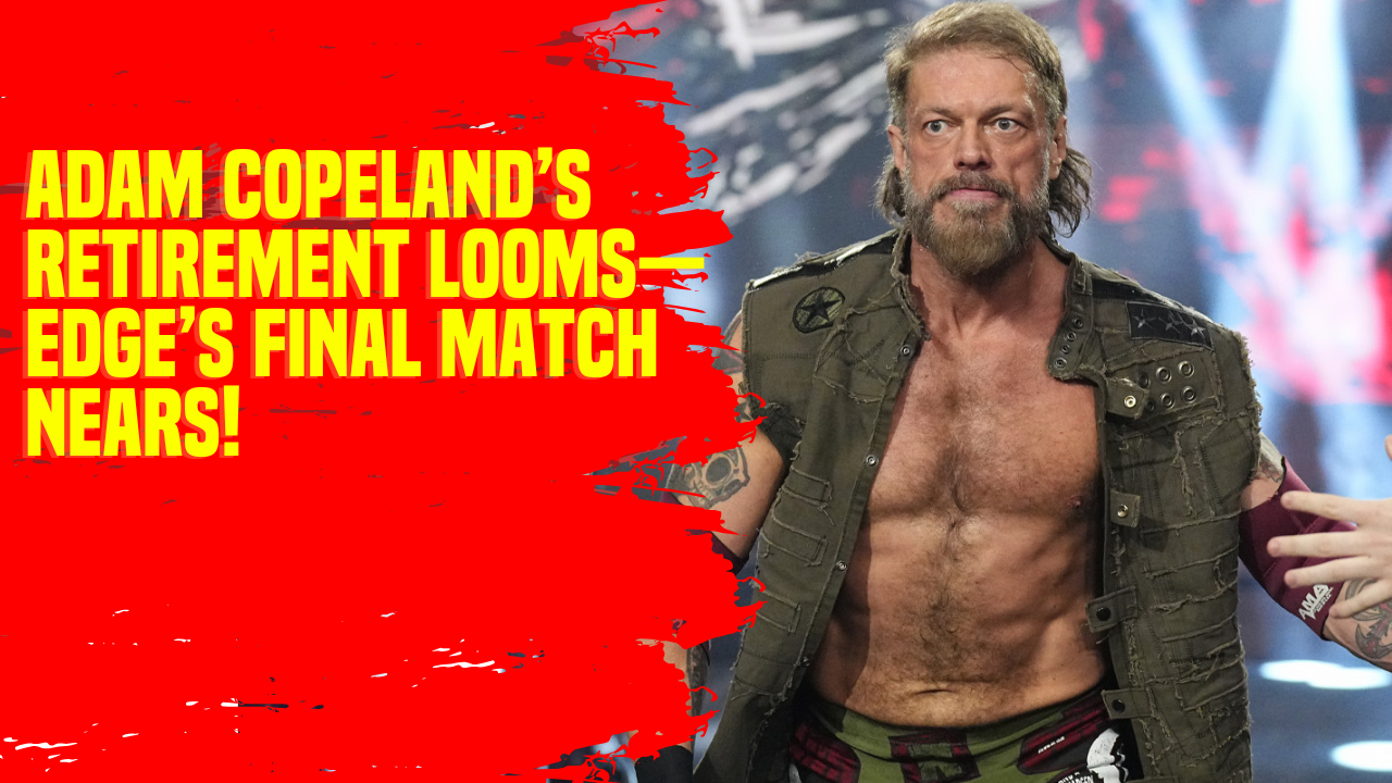Adam Copeland’s Retirement Looms—Edge’s Final Match Nears! # ...