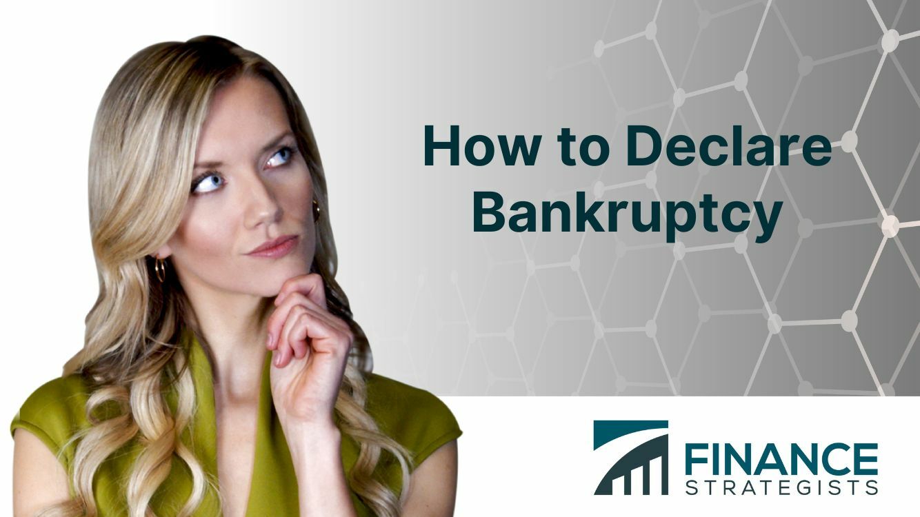 How to Declare Bankruptcy | Definition, Step by Step Process
