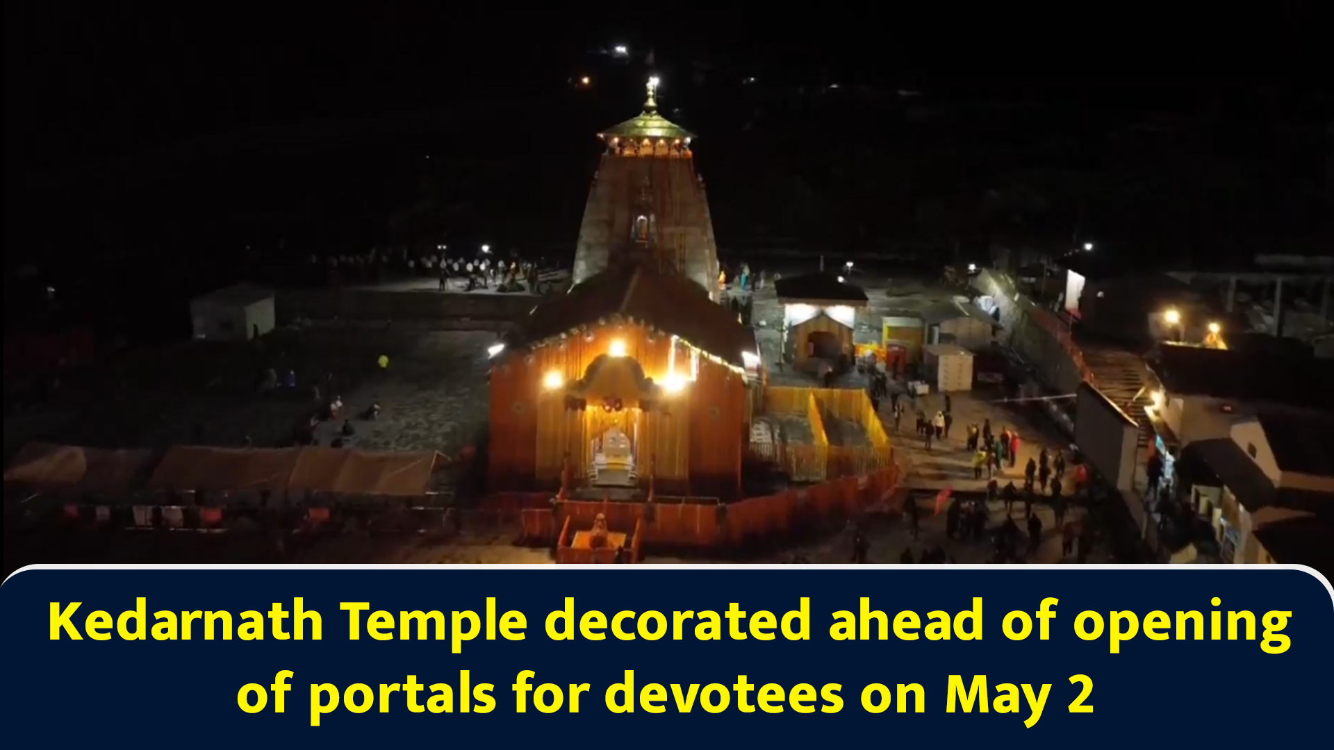 Kedarnath Temple decorated ahead of opening of portals for devotees on ...