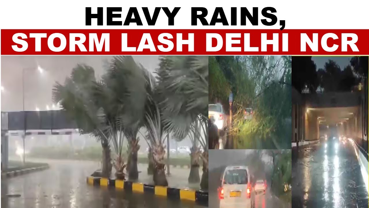 Heavy Rainfall And Storms Lash Delhi NCR, Disrupt Flights And Cause ...