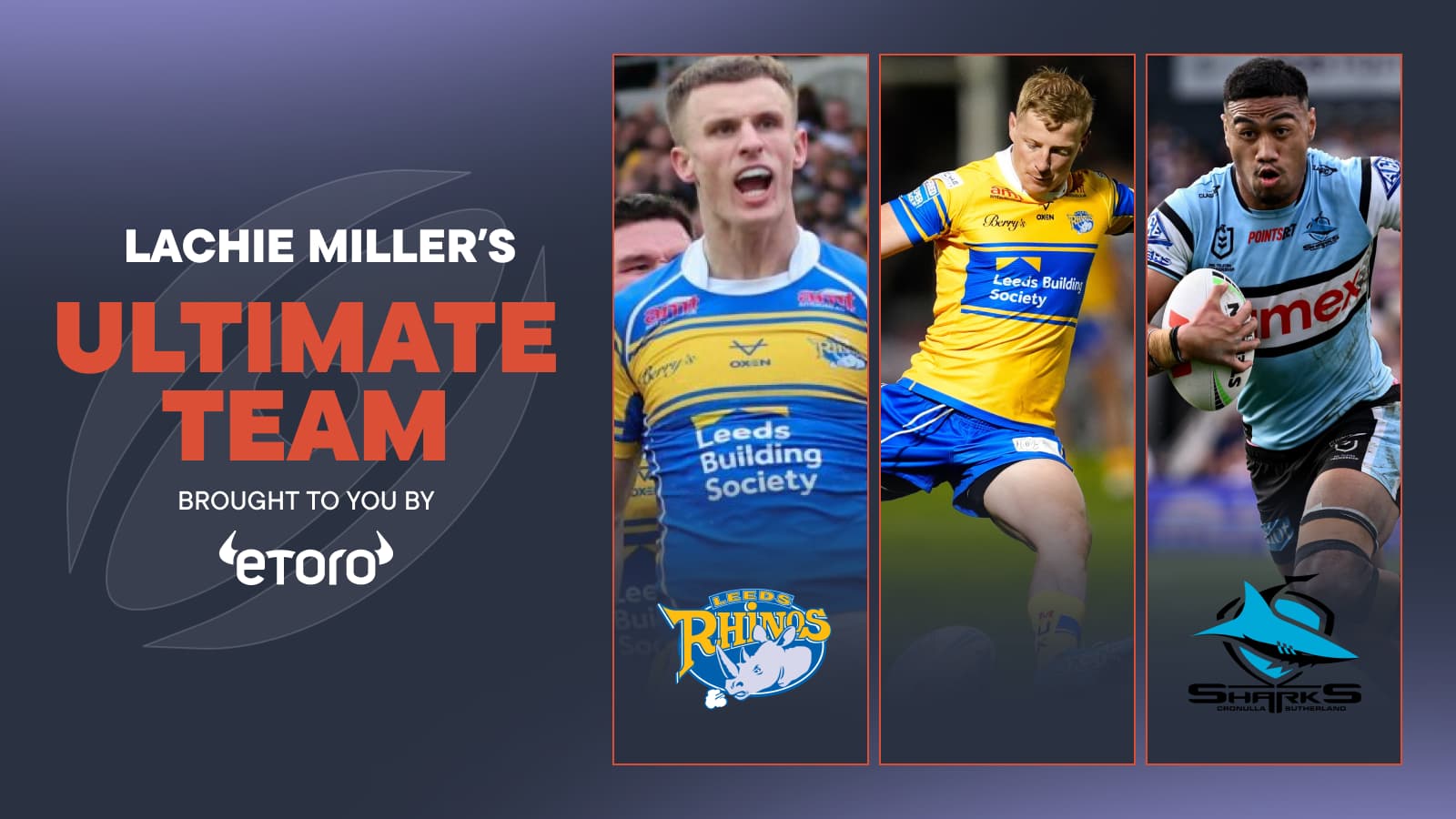 My Ultimate Team: Lachie Miller’s best 13 including Leeds quartet and ...