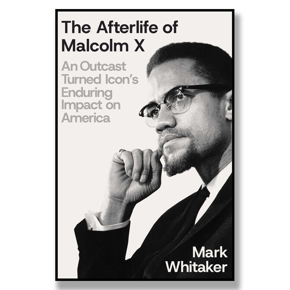 Book excerpt: "The Afterlife of Malcolm X" by Mark Whitaker