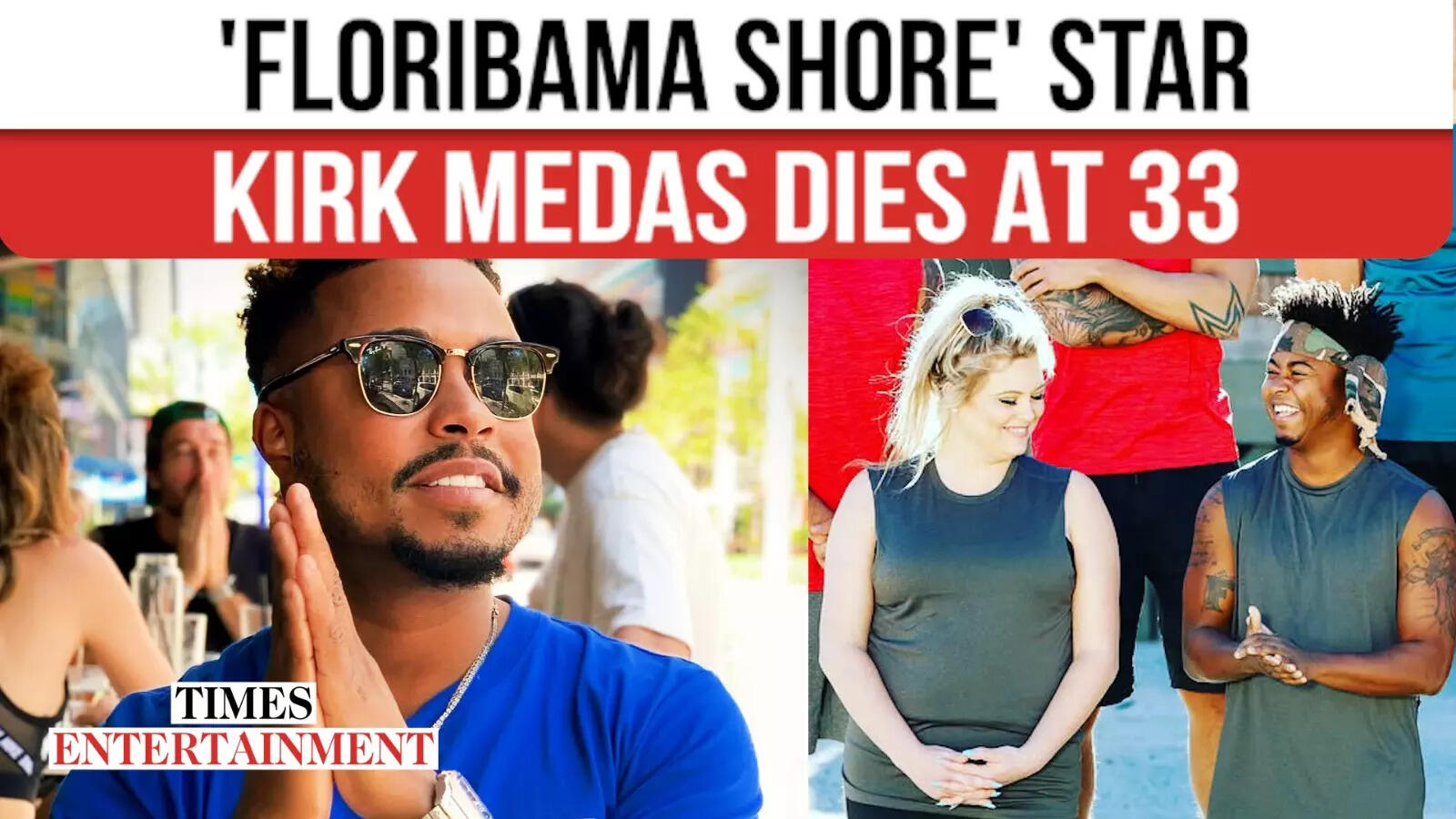 'Floribama Shore' Star Kirk Medas Dies At 33, Family Confirms Cause Of ...