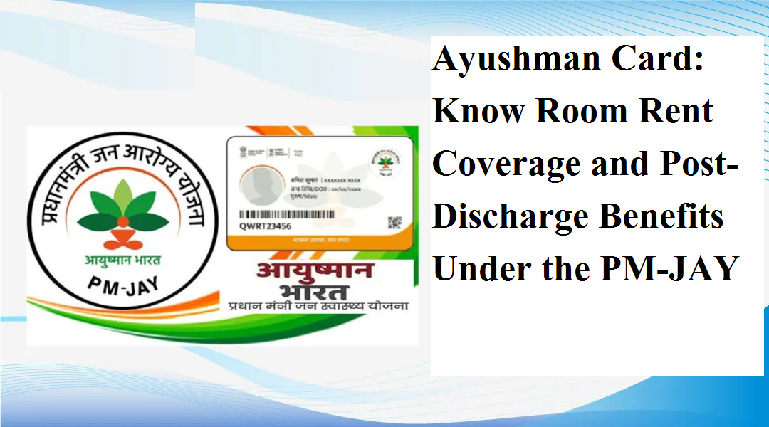 Ayushman Card: Know Room Rent Coverage and Post-Discharge Benefits Under the PM-JAY Scheme