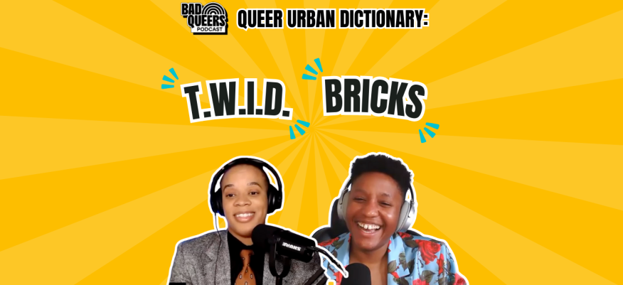 From ballroom culture to dating slang: Unpacking “bricks” & T.W.I.D.