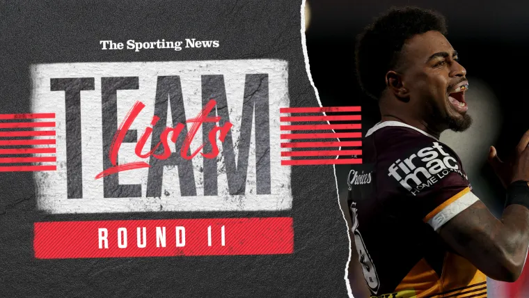 NRL team lists: Every side's confirmed lineup for Round 11