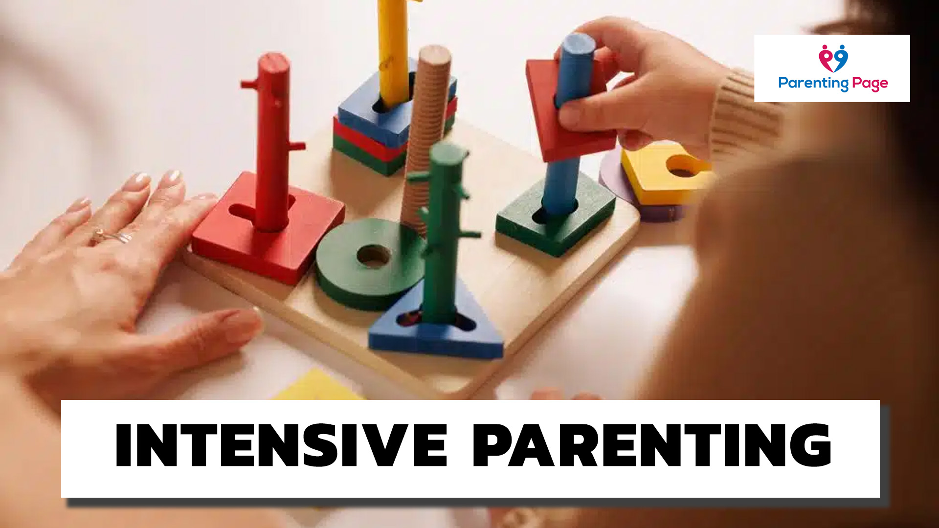 What is Intensive Parenting? Understanding this High-Involvement Approach