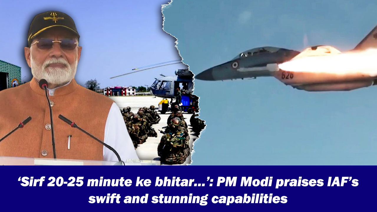 ‘Sirf 20-25 minute ke bhitar…’: PM Modi praises IAF’s swift and ...
