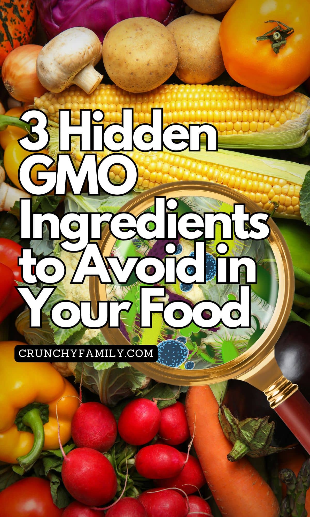 3 Hidden GMO Ingredients to Avoid in Your Food