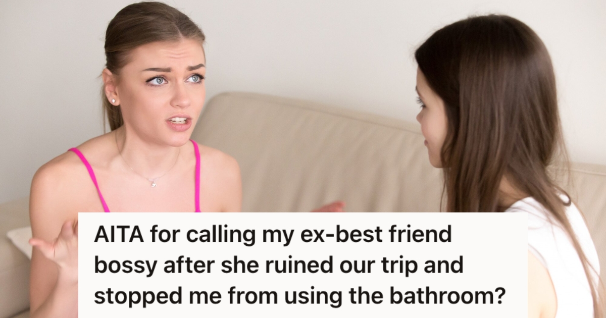 Woman Called Her Best Friend Bossy And Controlling During A Trip With ...