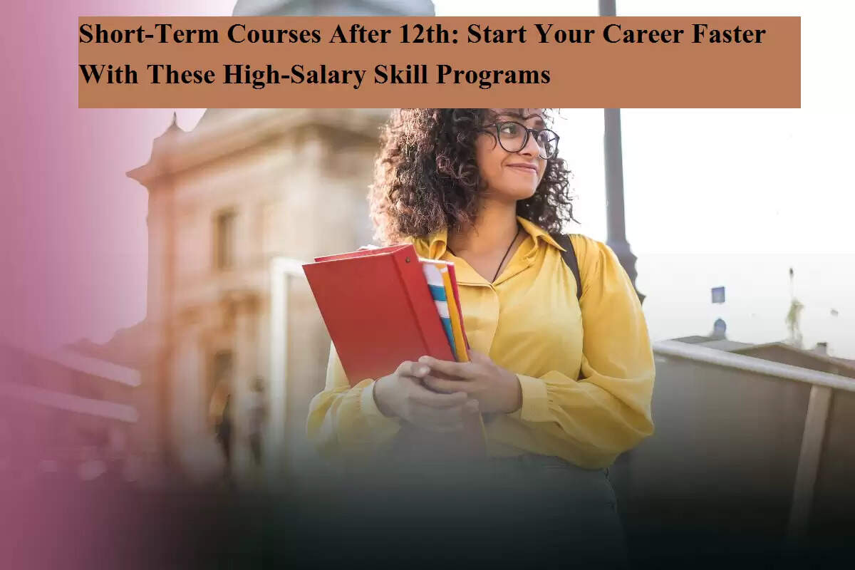 Short-Term Courses After 12th: Start Your Career Faster With These High ...