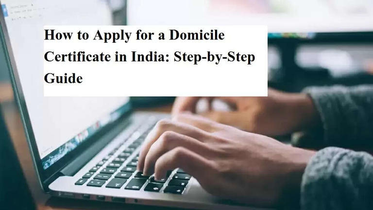 How to Apply for a Domicile Certificate in India: Step-by-Step Guide
