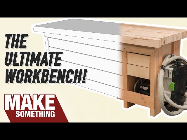 Making The Ultimate Workbench for the Modern Woodworker