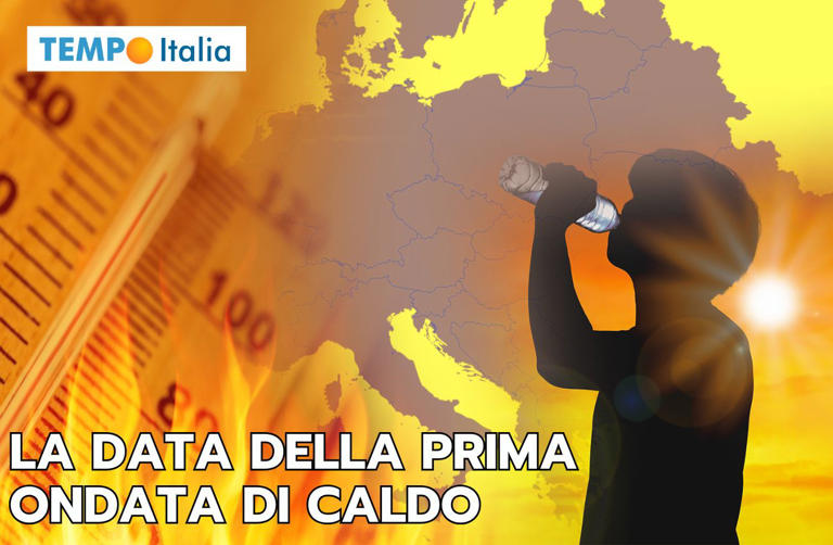 Meteo: la prima ondata di caldo estiva, la data
