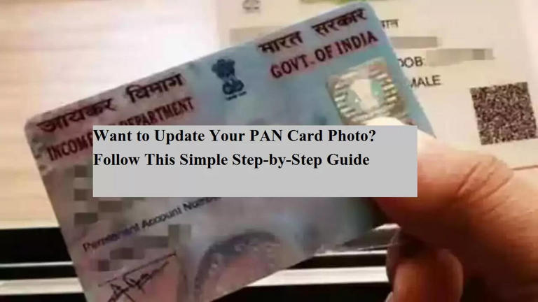 Want to Update Your PAN Card Photo? Follow This Simple Step-by-Step Guide