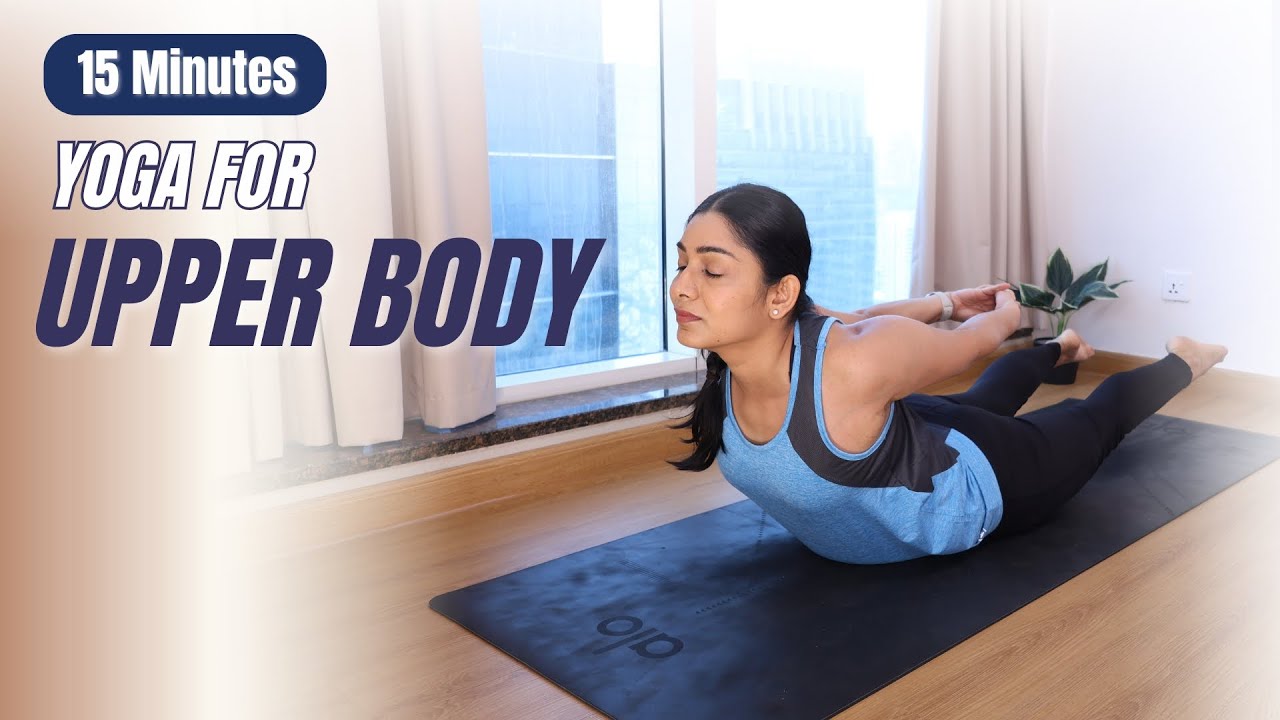 Upper Body Yoga | 15-Minute Stretch and Strength Routine