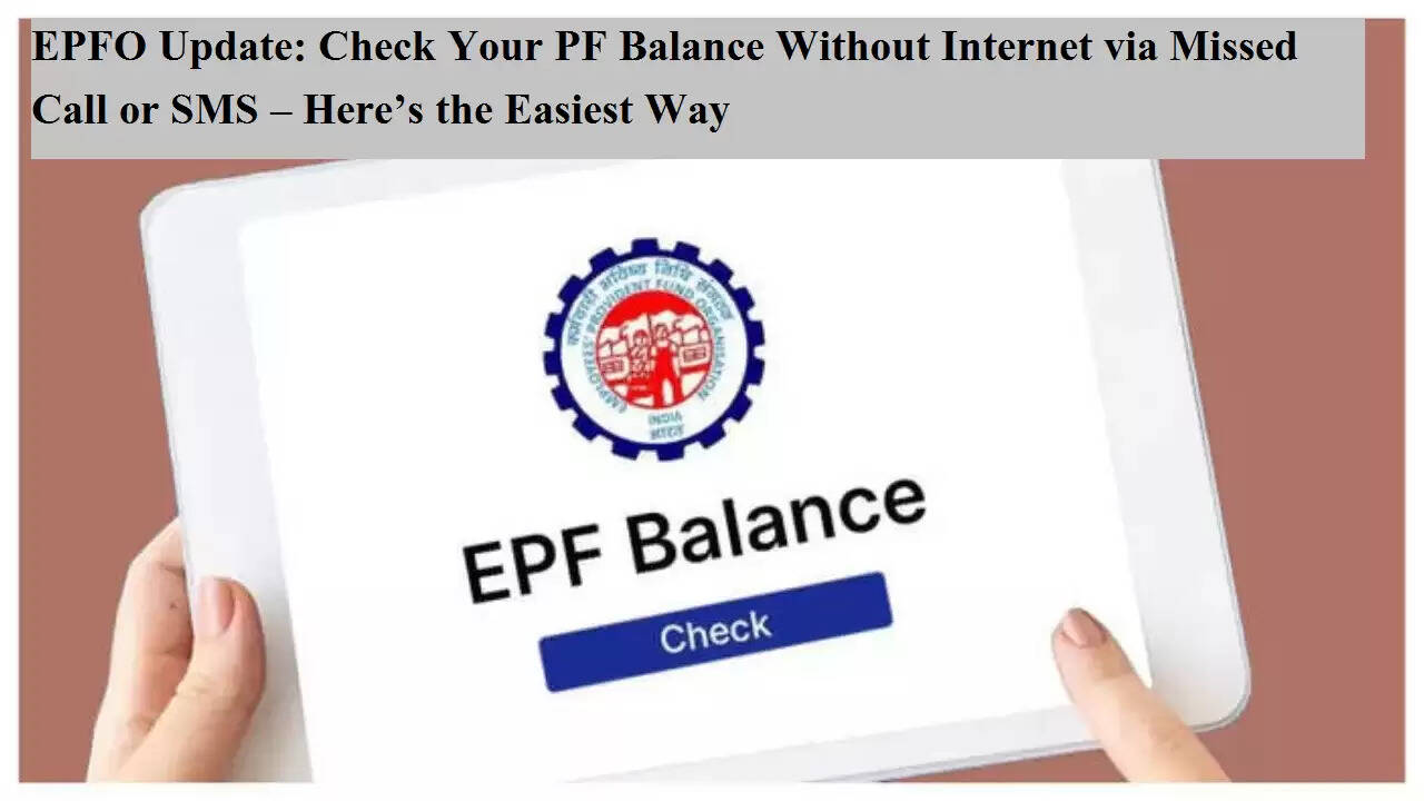 EPFO Update: Check Your PF Balance Without Internet via Missed Call or ...