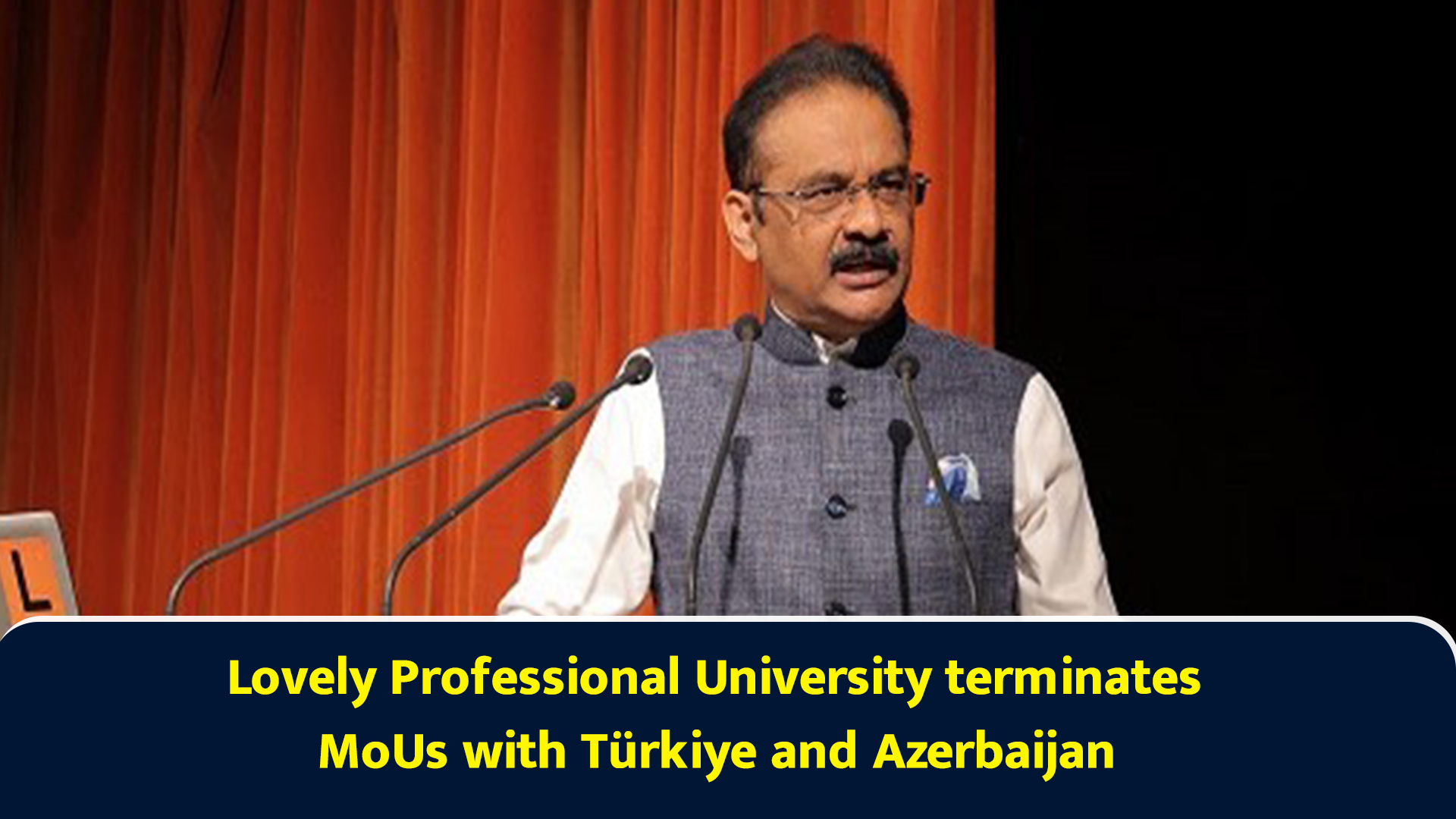 Lovely Professional University terminates MoUs with Türkiye and Azerbaijan