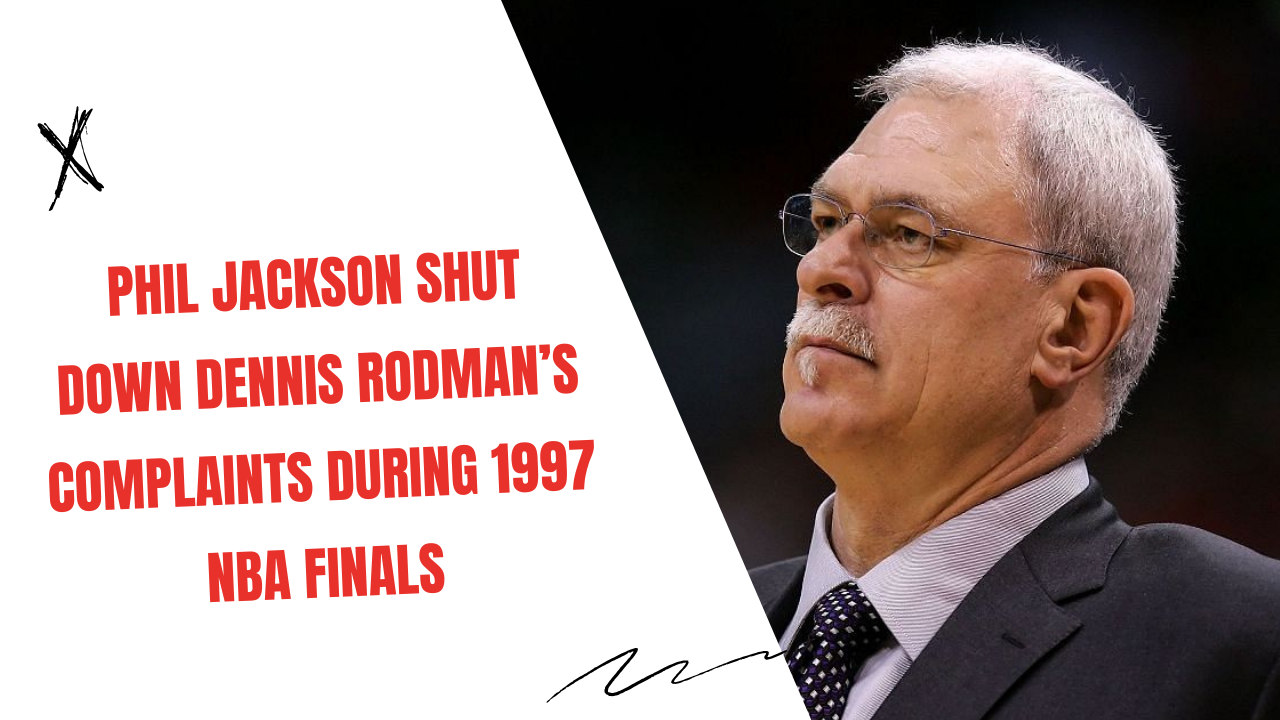 Phil Jackson Shut Down Dennis Rodman’s Complaints During 1997 NBA Finals
