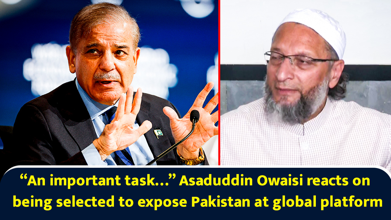 “An important task…” Asaduddin Owaisi reacts on being selected to expose Pakistan at global platform