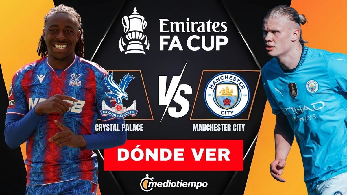 Crystal Palace vs Manchester City HOY EN VIVO. Partido de la Final FA Cup 2025