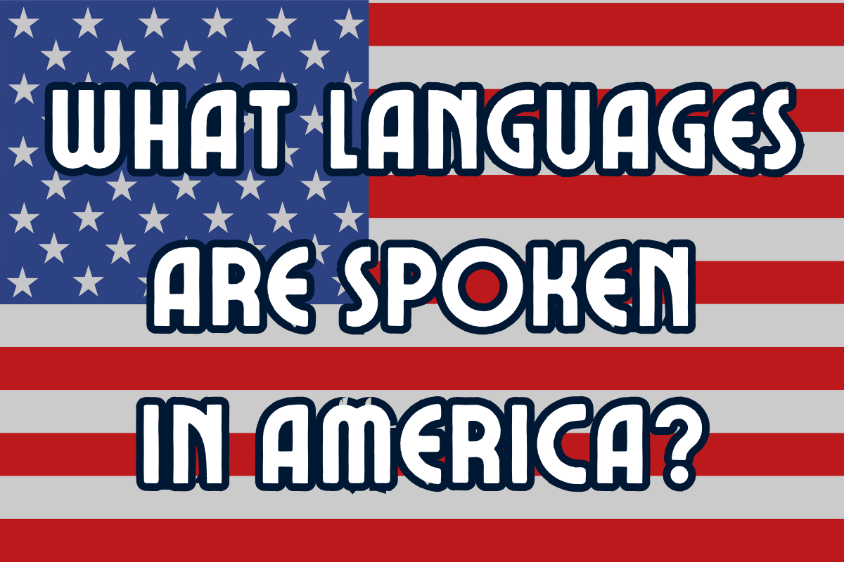 What Languages Are Spoken In America? (Answered!)