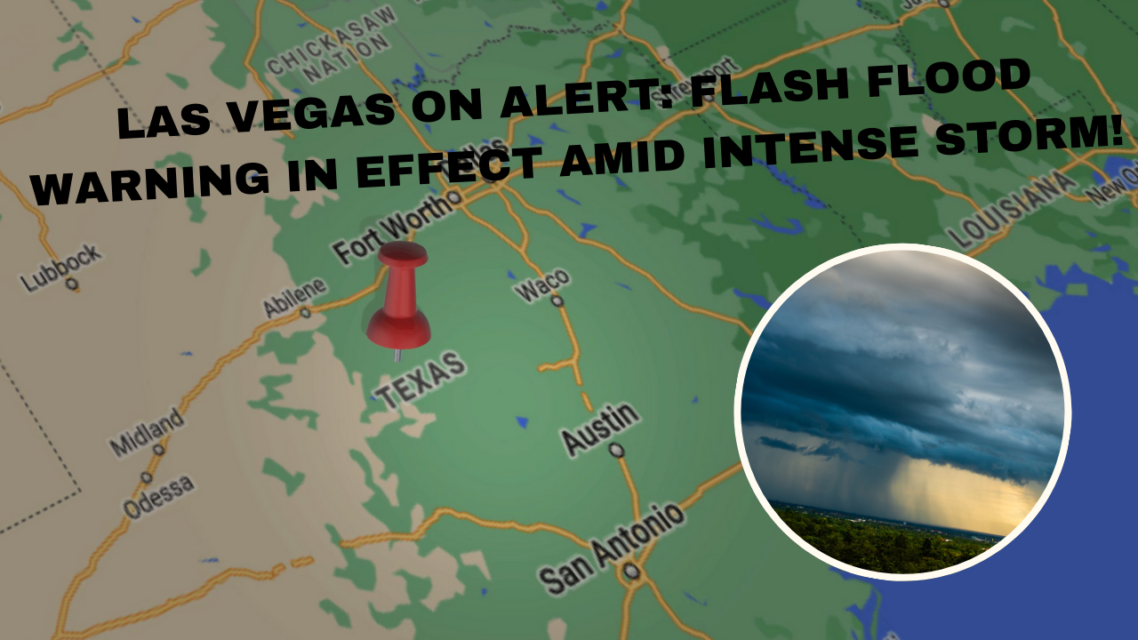 Las Vegas on Alert: Flash Flood Warning in Effect Amid Intense Storms
