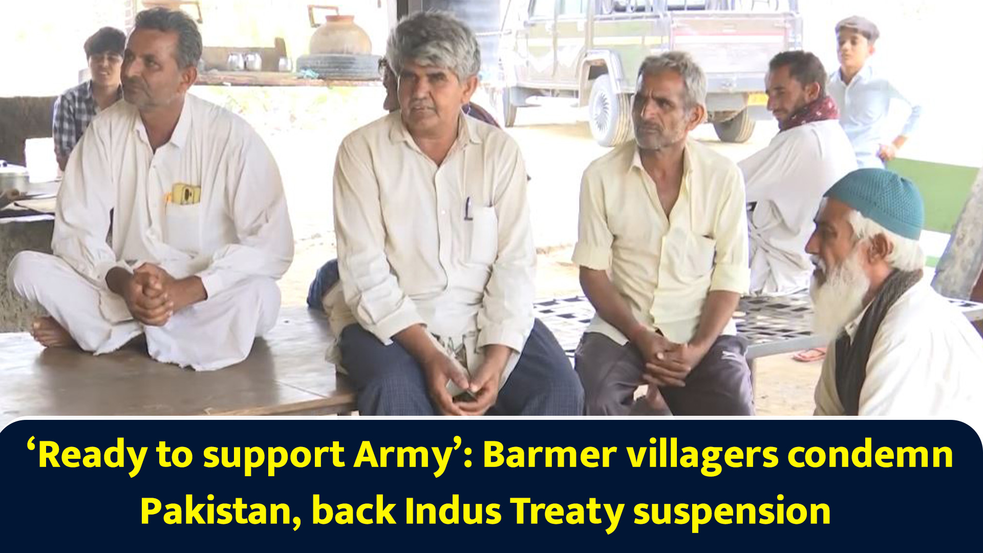 ‘Ready to support Army’: Barmer villagers condemn Pakistan, back Indus ...