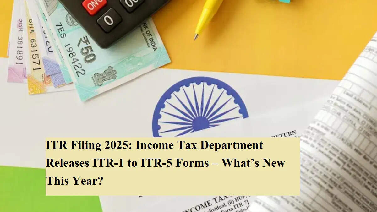 ITR Filing 2025: Income Tax Department Releases ITR-1 to ITR-5 Forms ...