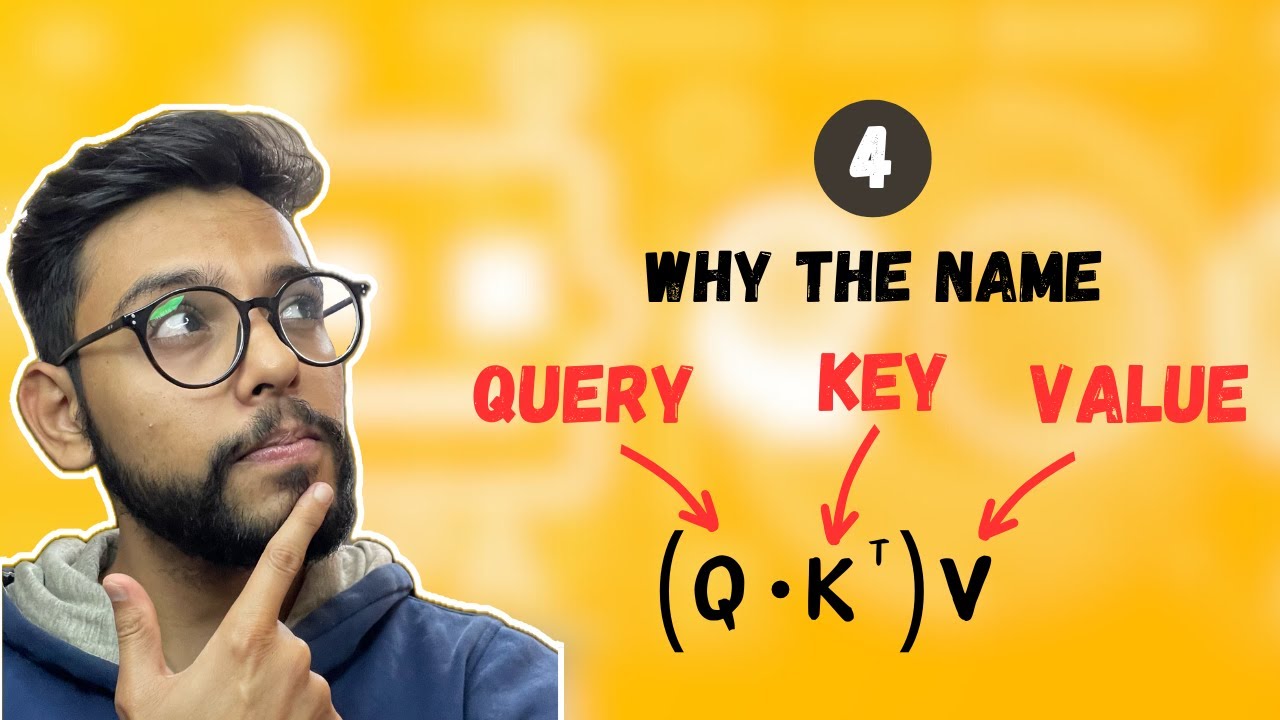 Why The Name Query, Key And Value? Self-Attention In Transformers | Part 4