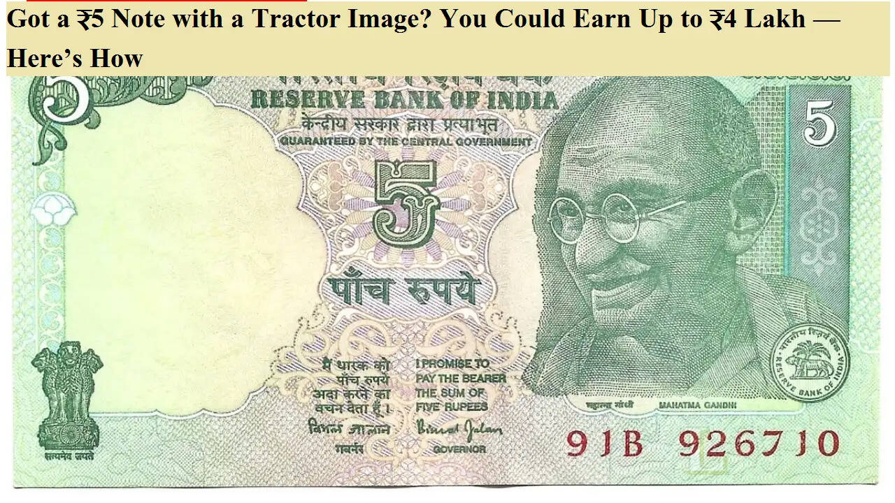 Got a ₹5 Note with a Tractor Image? You Could Earn Up to ₹4 Lakh — Here ...