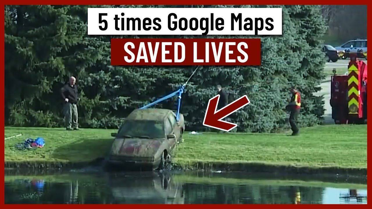 5 Times Google Maps Saved Lives
