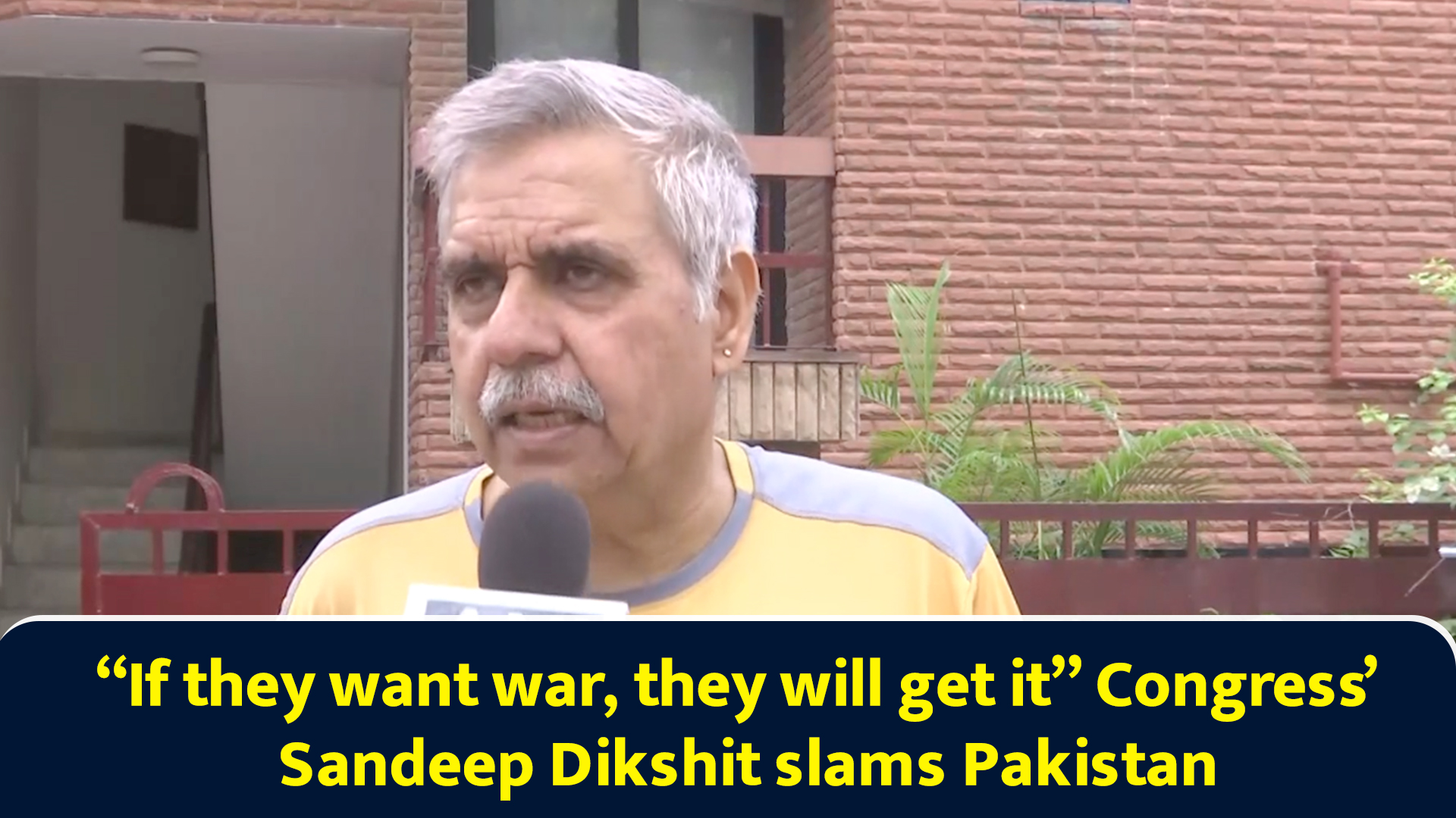 “If they want war, they will get it” Congress’ Sandeep Dikshit slams ...