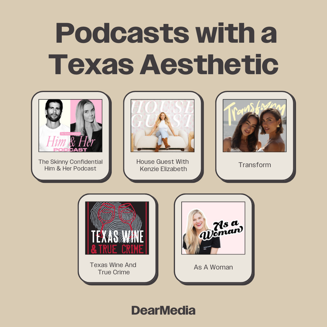 5 Podcasts With A Texas Aesthetic - Dear Media