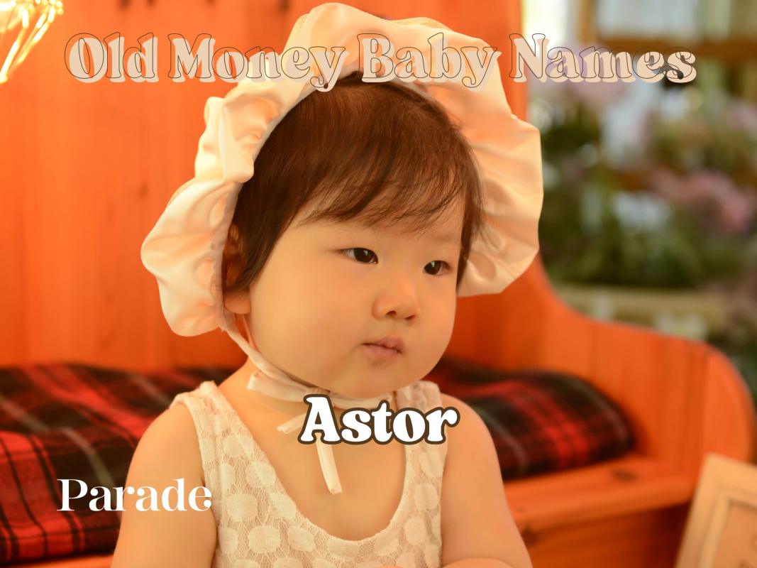 105 'Old Money' Baby Names for Boys and Girls