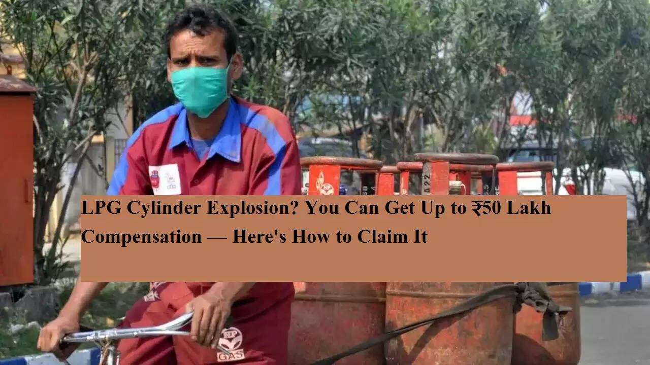 LPG Cylinder Explosion? You Can Get Up to ₹50 Lakh Compensation — Here ...