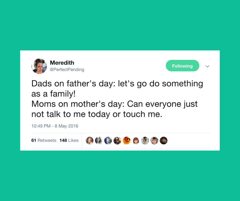16 Too-Real Tweets About Mother's Day vs. Father's Day