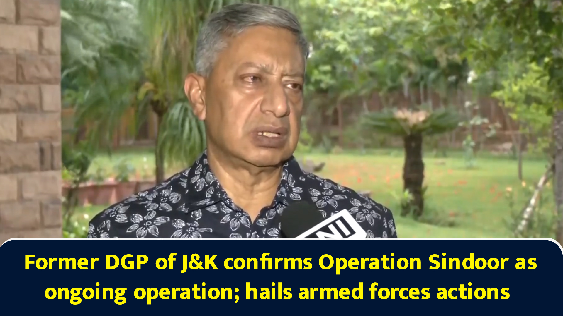 Former DGP of J&K confirms Operation Sindoor as ongoing operation ...