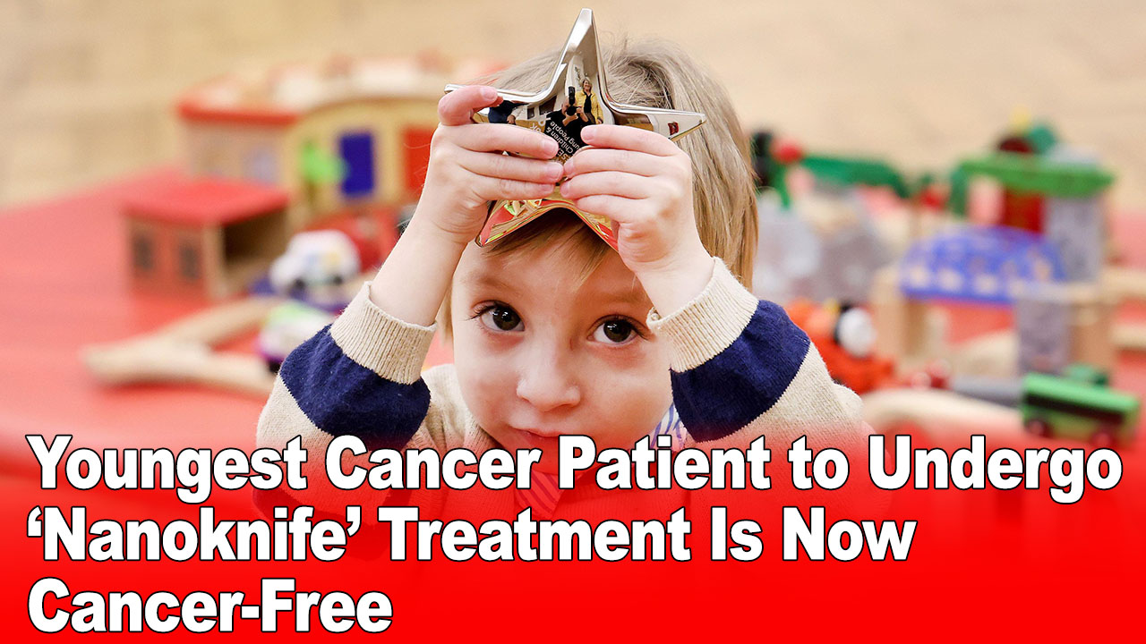 Youngest Cancer Patient to Undergo ‘Nanoknife' Treatment Is Now Cancer-Free