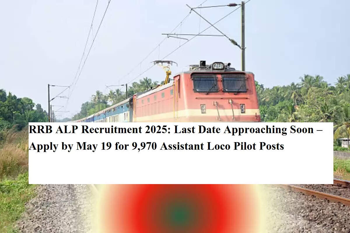 RRB ALP Recruitment 2025: Last Date Approaching Soon – Apply by May 19 ...