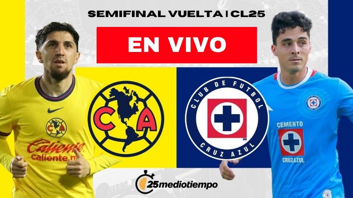 América vs Cruz Azul EN VIVO. Partido HOY Semifinal Vuelta Liga MX 2025