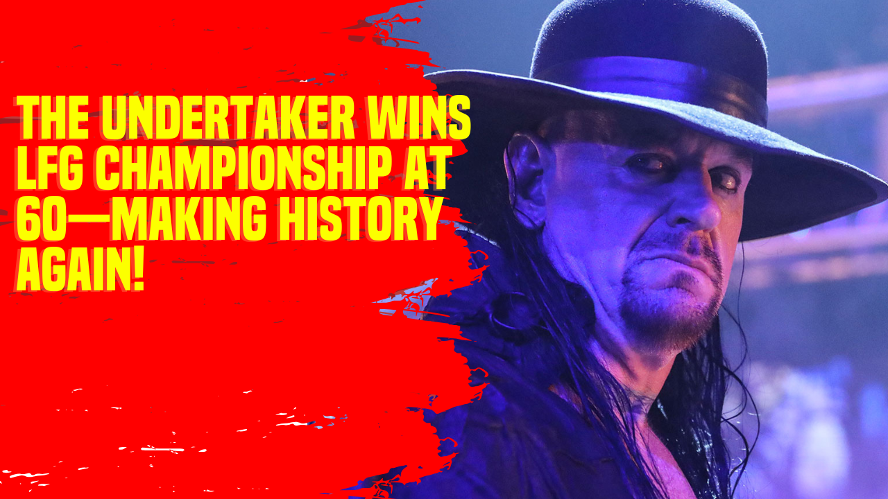 The Undertaker Wins LFG Championship at 60—Making History Again! # ...
