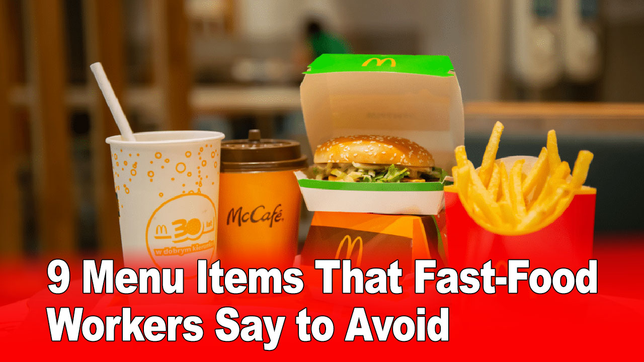 9 Menu Items That Fast-Food Workers Say to Avoid