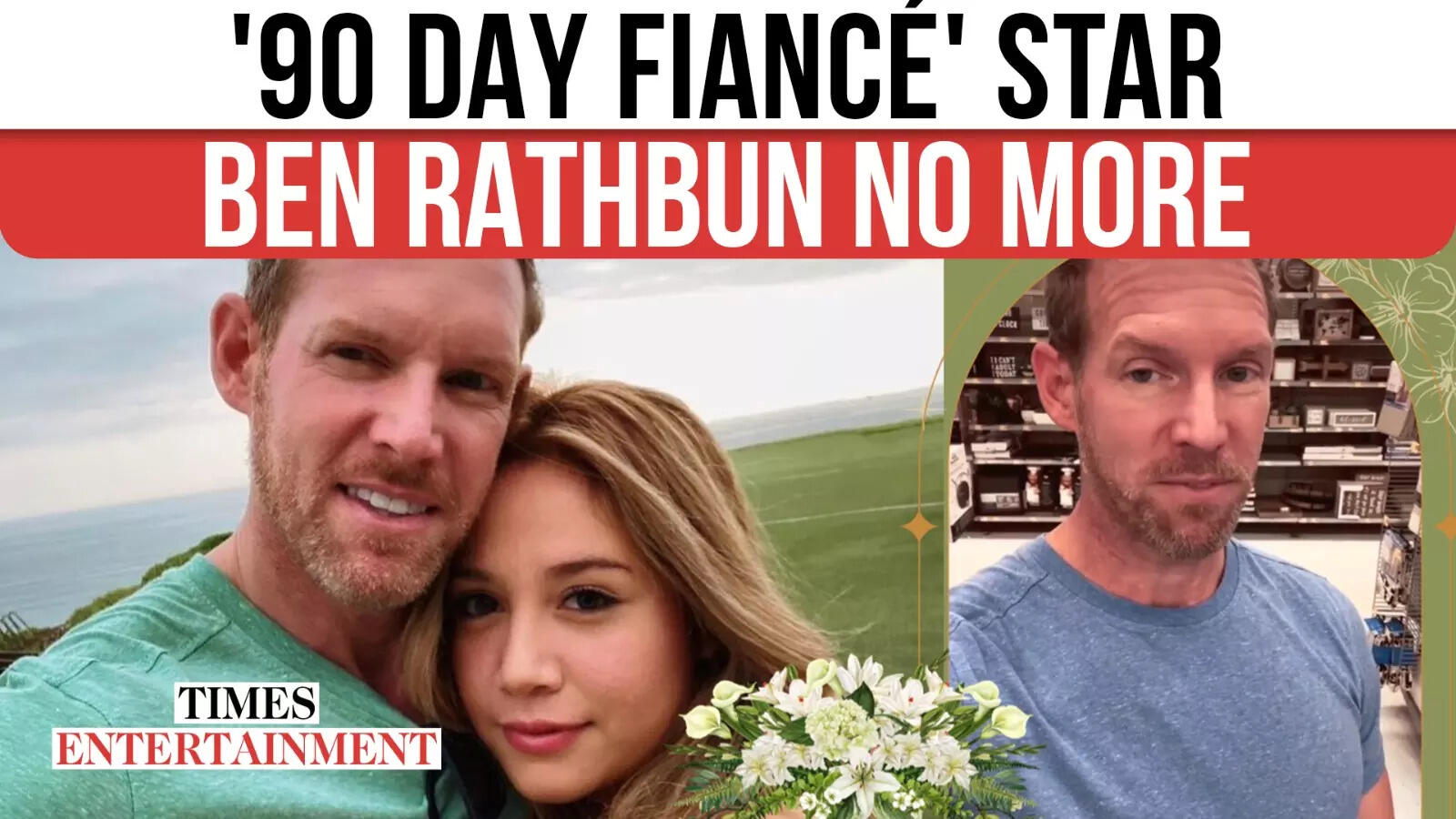 Ben Rathbun Passes Away At 55 | '90 Day Fiancé' Star’s Tragic Death ...