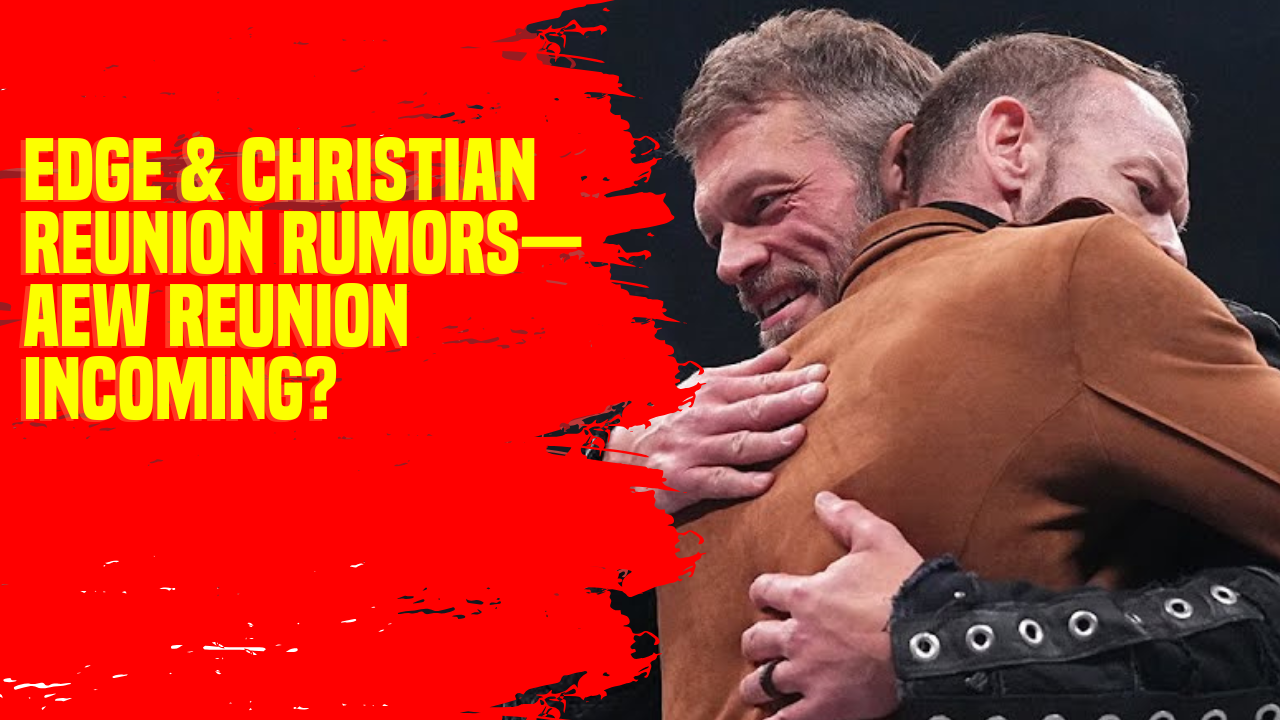 Edge & Christian Reunion Rumors—AEW Reunion Incoming #Edge #Christian #AEW
