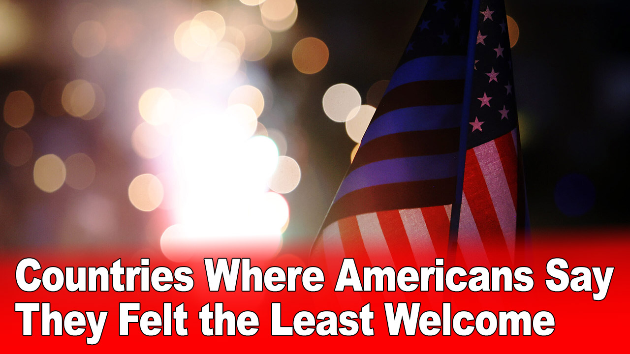 Countries Where Americans Say They Felt the Least Welcome