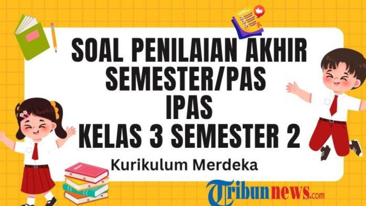 30 Soal Penilaian Akhir Semester,Kunci Jawaban IPAS Kelas 3 SD/MI ...